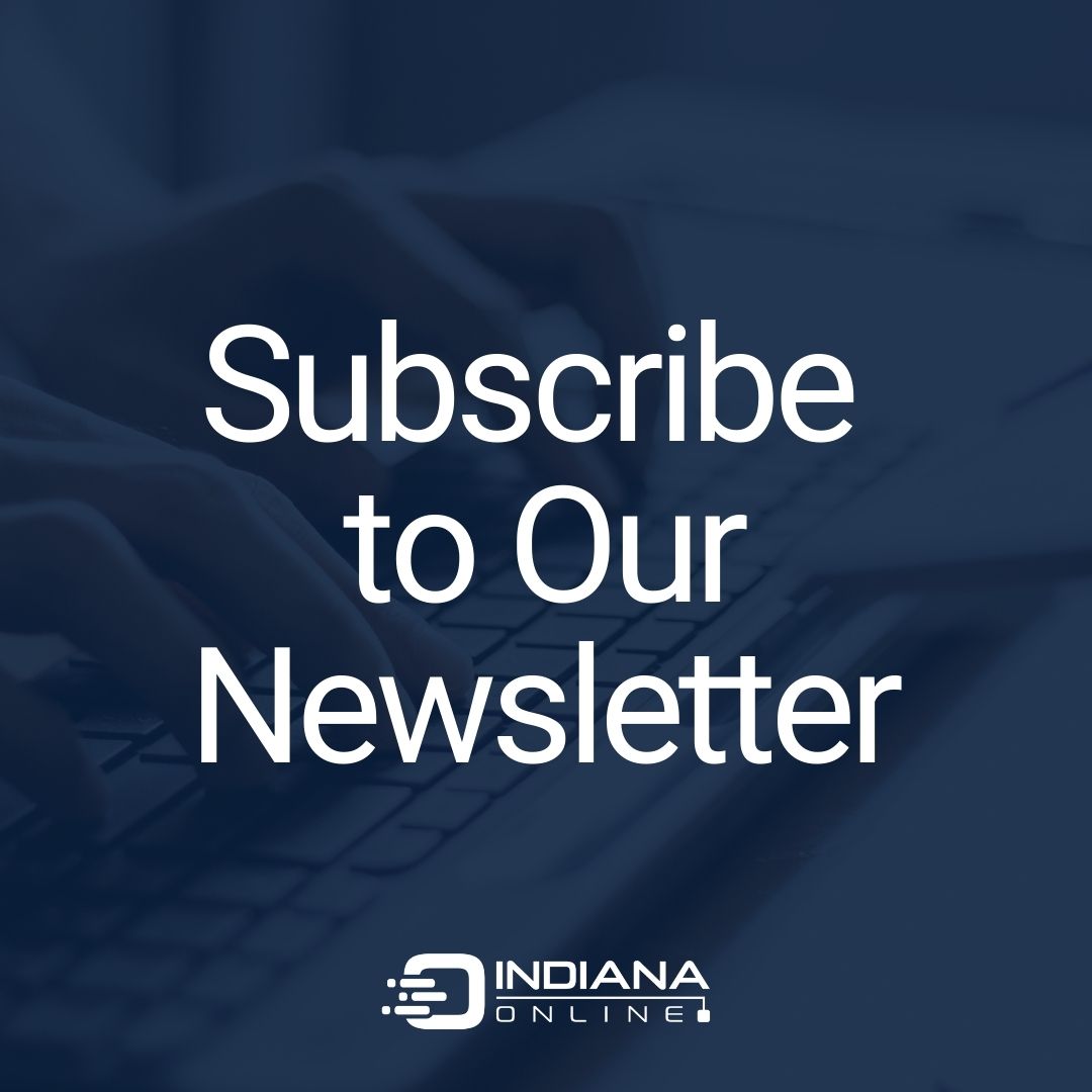 Subscribe to Our Newsletter - Indiana Online